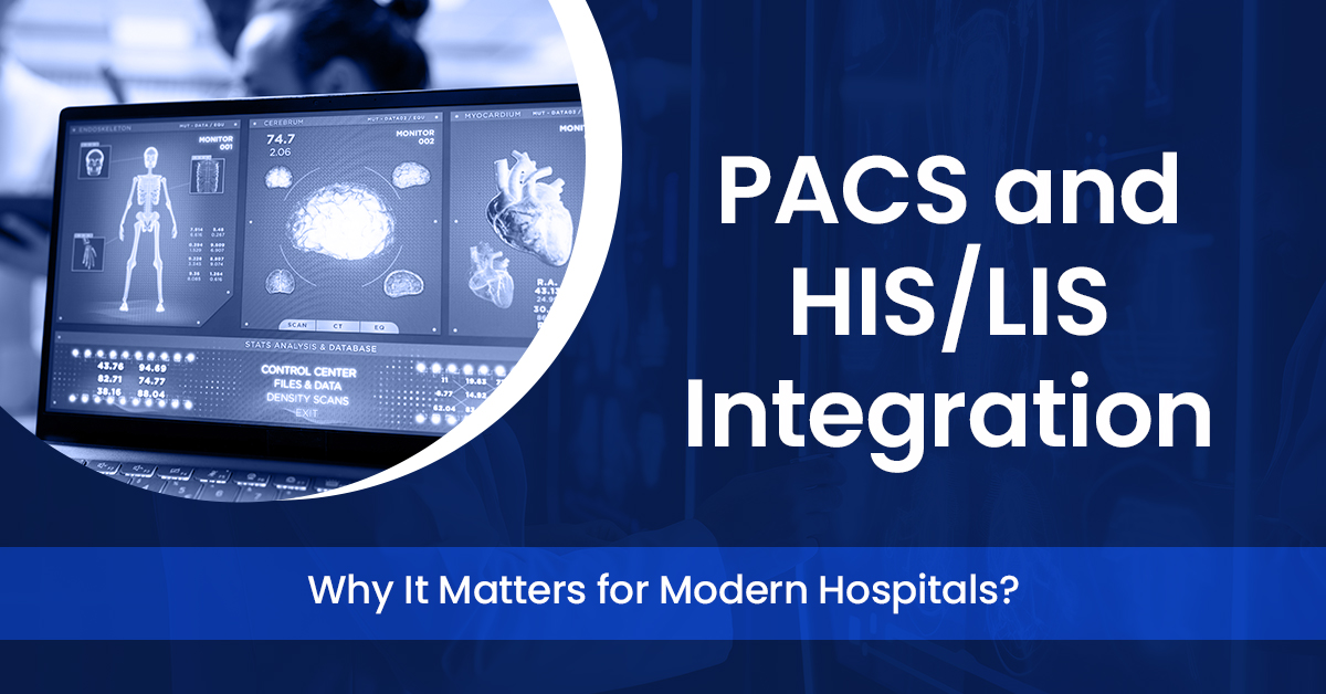 PACS and HIS/LIS Integration: Why It Matters for Modern Hospitals - Nandico