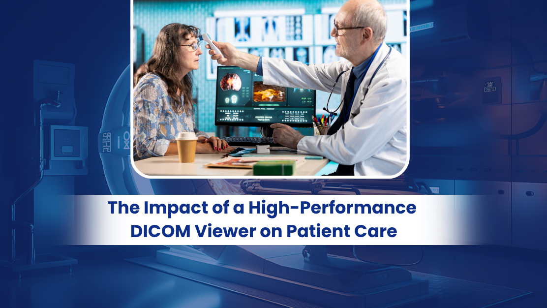 The Impact of a High-Performance DICOM Viewer on Patient Care - Nandico